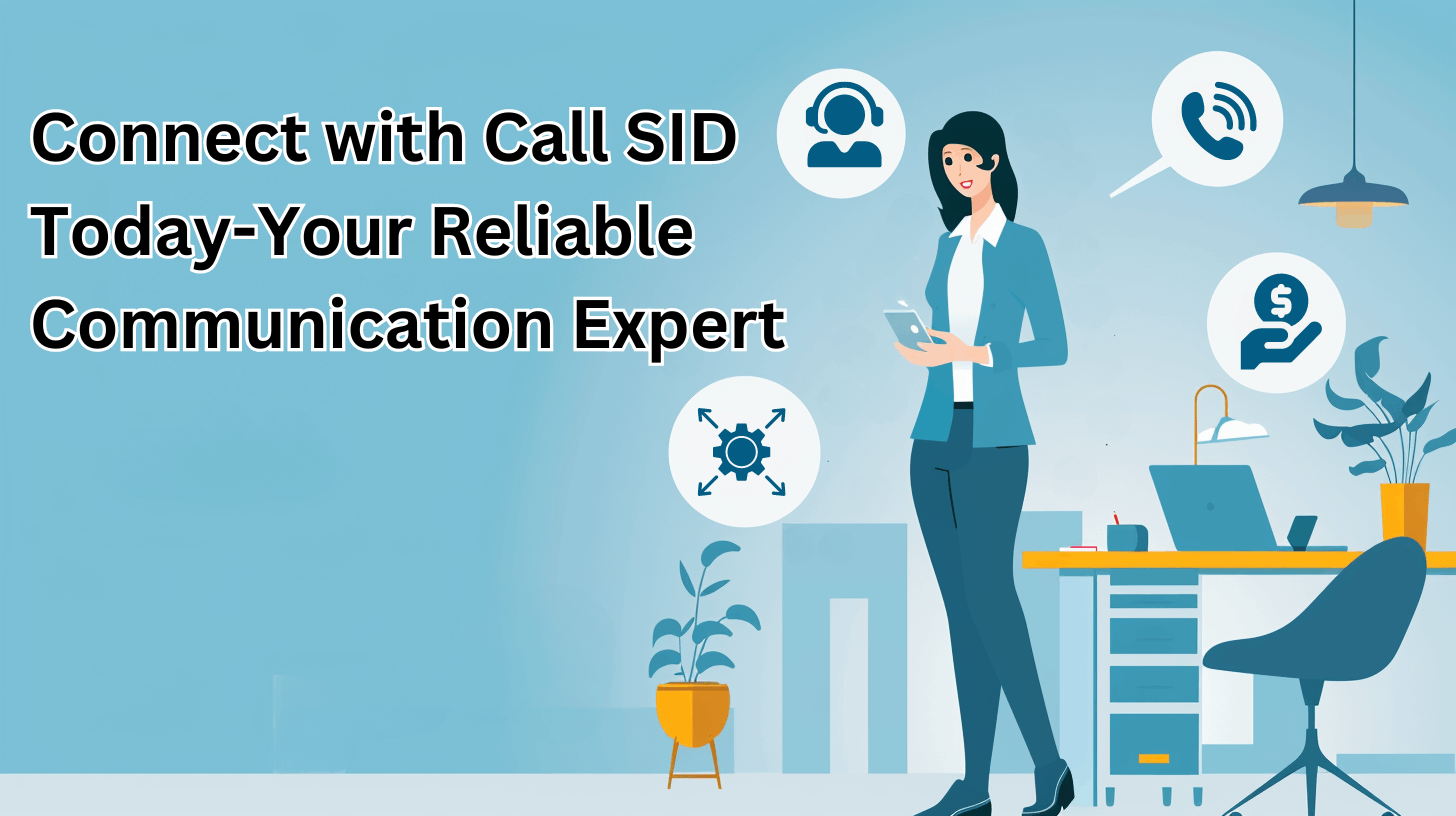 Connect With Call SID Today - Your Reliable Communication Expert