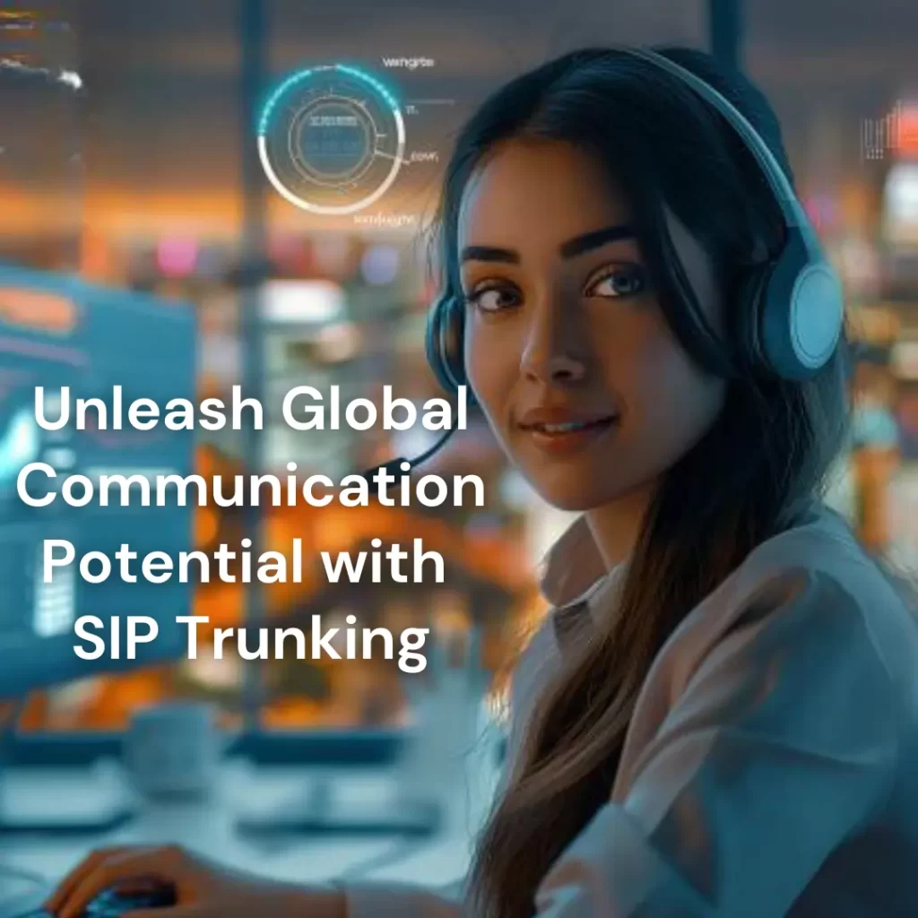 Supercharge Your Voice: 6 Benefits Of SIP Trunking Solutions